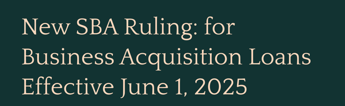 Small Business Administration (SBA)Rule Changes Effective June 2025